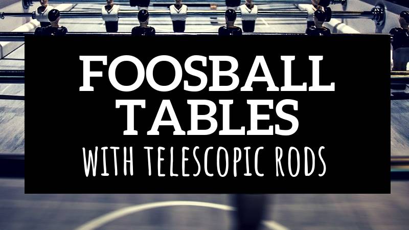 12 Foosball Tables with Telescopic Rods That Won't Poke Through